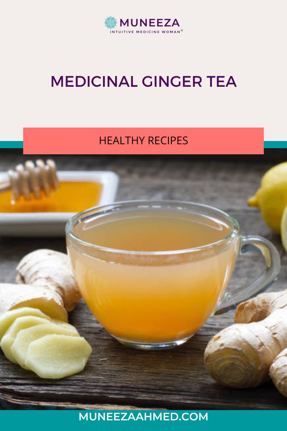 Medicinal Ginger Tea | Muneeza Ahmed